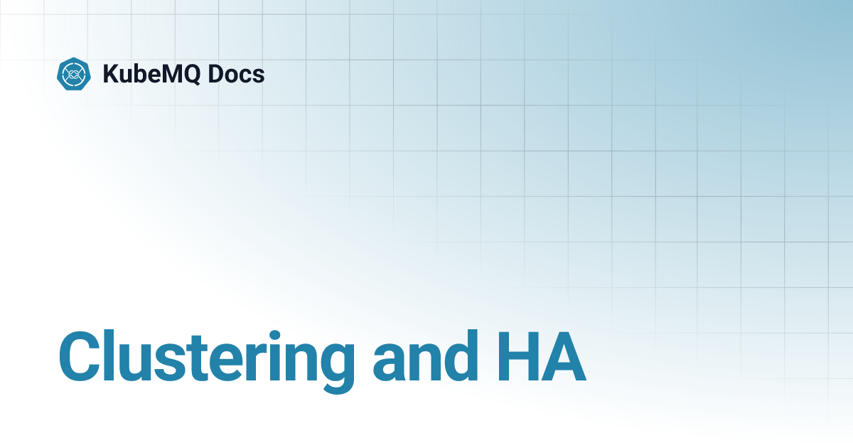 Clustering and HA | KubeMQ Docs