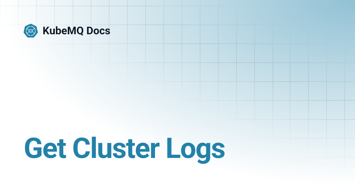 Get Cluster Logs | KubeMQ Docs